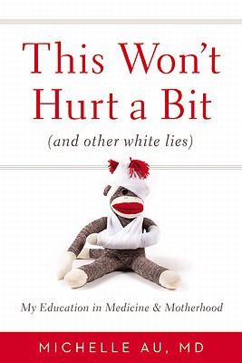 【预售】This Won't Hurt a Bit (and Other White Lies): My