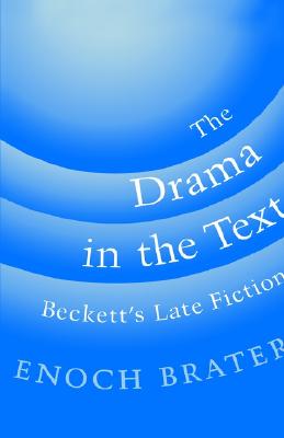 【预售】The Drama in the Text: Beckett's Late Fiction