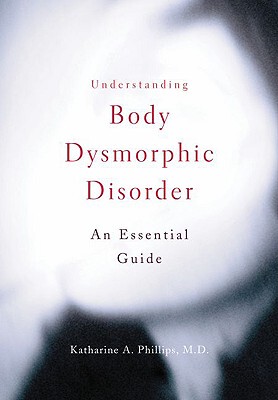 【预售】Understanding Body Dysmorphic Disorder: An Essential