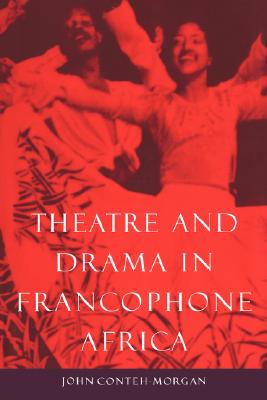 【预售】Theatre and Drama in Francophone Africa: A Critical