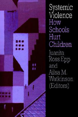 【预售】Systemic Violence: How Schools Hurt Children