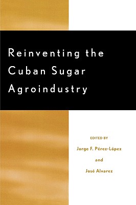 【预售】Reinventing the Cuban Sugar Agroindustry