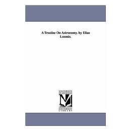 【预售】A Treatise on Astronomy. by Elias Loomis.