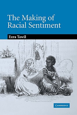 【预售】The Making of Racial Sentiment: Slavery and the