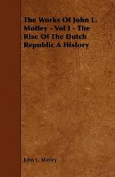 【预售】The Works of John L. Motley - Vol I - The Rise of