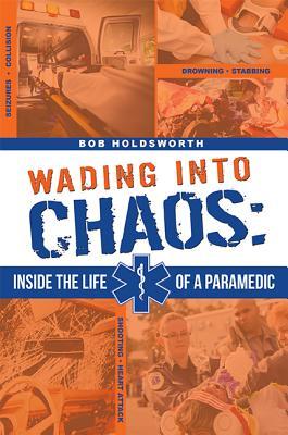 【预售】Wading Into Chaos: Inside the Life of a Paramedic