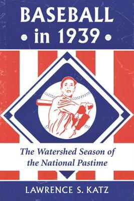 【预售】Baseball in 1939: The Watershed Season of the