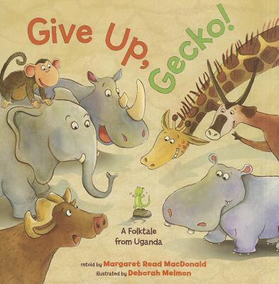 【预售】Give Up, Gecko!: A Folktale from Uganda