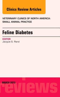 【预售】Feline Diabetes, an Issue of Veterinary Clinics: