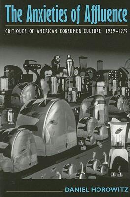 【预售】The Anxieties of Affluence: Critiques of American