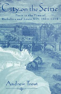 【预售】City on the Seine: Paris in the Time of Richelieu