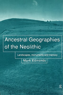 【预售】Ancestral Geographies of the Neolithic: Landscapes,