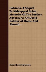 【预售】Catriona, a Sequel to Kidnapped Being Memoirs of the