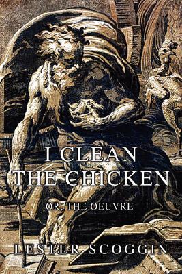 【预售】I Clean the Chicken: Or, the Oeuvre