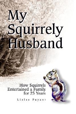 【预售】My Squirrely Husband: How Squirrels Entertained a