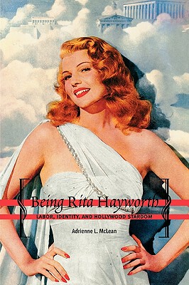 现货 Being Rita Hayworth: Labor, Identity, and Hollywood