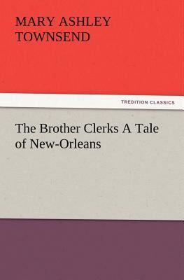 【预售】The Brother Clerks a Tale of New-Orleans
