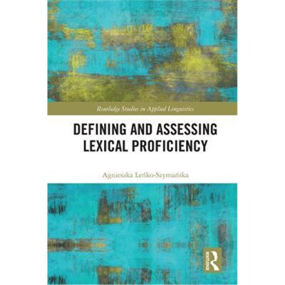 按需印刷不退不换Defining and Assessing Lexical Proficiency[9780367337926]
