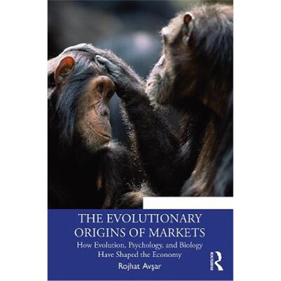 按需印刷The Evolutionary Origins of Markets:How Evolution, Psychology and Biology Have Shaped the Economy[9780815387190]