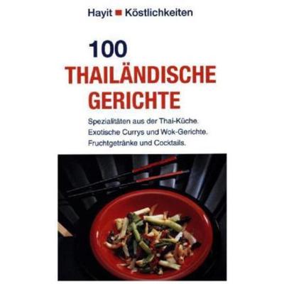 预订【德语】 100 thailändische Gerichte:Spezialitäten aus der Thai-Küche. Exotische Cu