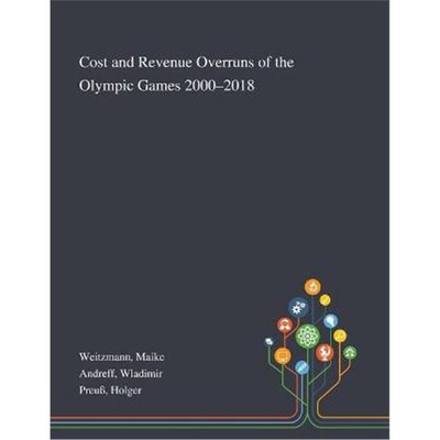 按需印刷不退不换Cost and Revenue Overruns of the Olympic Games 2000-2018[9781013273926]