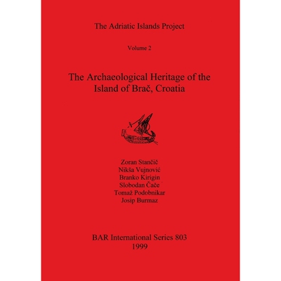 预订The Adriatic Islands Project Volume 2 - The Archaeological Heritage of the Island of Bra?, Croatia