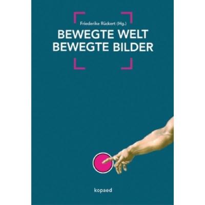 预订【德语】 Bewegte Welt / bewegte Bilder:Bewegtbilder im kunst- und medienpädagogischen Kontext