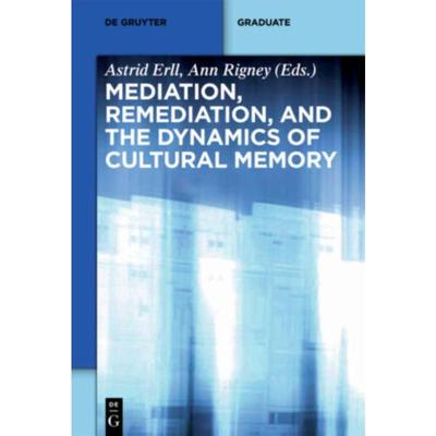 按需印刷不退不换DEG Mediation, Remediation, and the Dynamics of Cultural Memory[9783110204445]