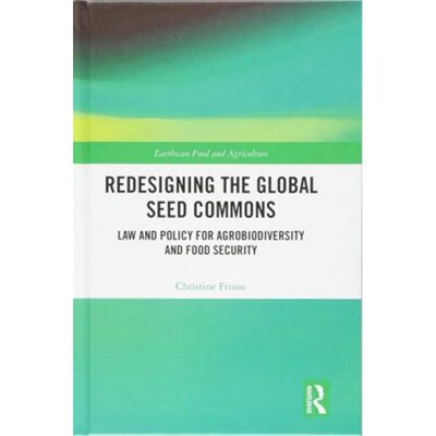 按需印刷不退不换Redesigning the Global Seed Commons:Law and Policy for Agrobiodiversity and Food Security[9781138300644]