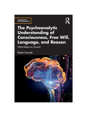 按需印刷TF The Psychoanalytic Understanding of Consciousness, Free Will, Language, and [9781032428604]
