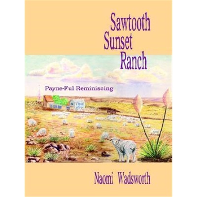 按需印刷Sawtooth Sunset Ranch: Payne-Ful Reminiscing:Payne-Ful Reminiscing[9781410728524]