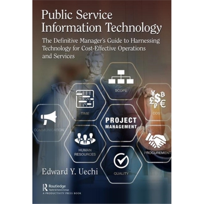 预订不退不换Public Service Information Technology:The Definitive Manager's Guide to Harnessing Technology for Cost-Effec