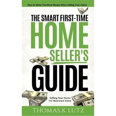 按需印刷The Smart First-Time Home Seller's Guide:How to Make The Most Money When Selling Your Home[9781999194871]