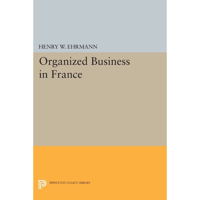 按需印刷不退不换Organized Business in France[9780691626604]