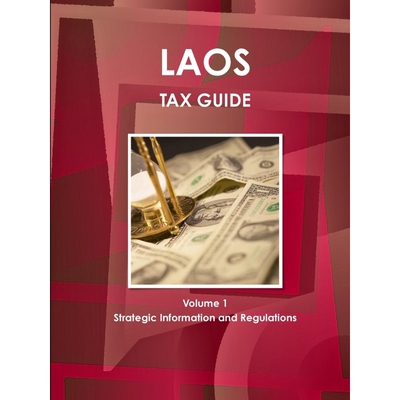 按需印刷Laos Tax Guide Volume 1 Strategic Information and Regulations[9781514524374]