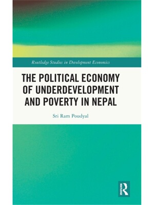 按需印刷不退不换TF The Political Economy of Underdevelopment and Poverty in Nepal
