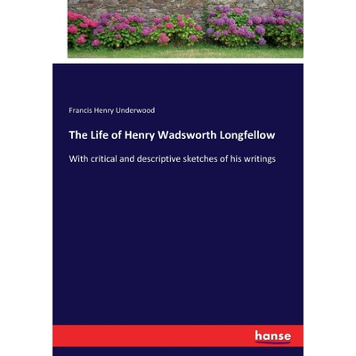 按需印刷不退不换The Life of Henry Wadsworth Longfellow[9783337097165]