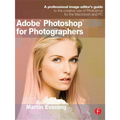 预订不退不换Adobe Photoshop CS6 for Photographers:A professional image editor's guide to the[9780240526041]
