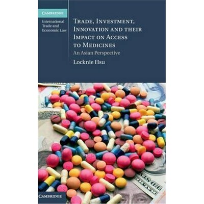 按需印刷不退不换Trade, Investment, Innovation and their Impact on Access to Medicines:An Asian Perspective[9781107072732