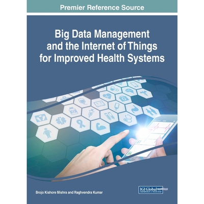 按需印刷不退不换Big Data Management and the Internet of Things for Improved Health Systems[9781522552222]