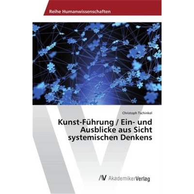 预订【德语】Kunst-Fuhrung / Ein- und Ausblicke aus Sicht systemischen Denkens[9783330519152]
