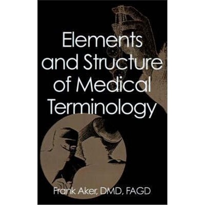 按需印刷Elements and Structure of Medical Terminology:A Reference to Word Structure and Their Meanings[9780759635104]