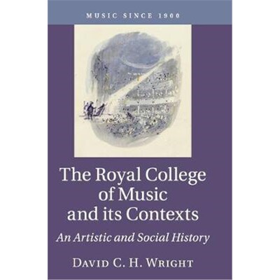 按需印刷不退不换The Royal College of Music and its Contexts:An Artistic and Social History[9781107163386]