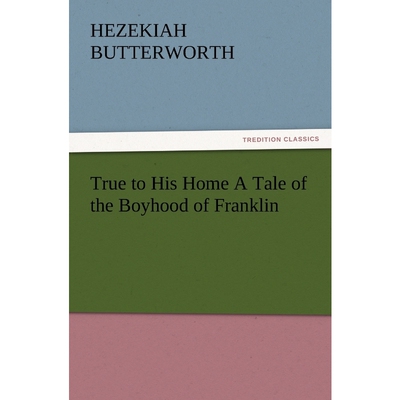 按需印刷不退不换True to His Home a Tale of the Boyhood of Franklin[9783847222620]