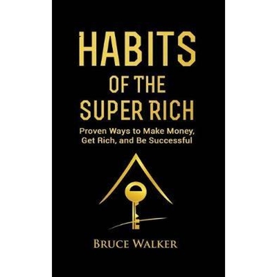 预订Habits of The Super Rich:Find Out How Rich People Think and Act Differently (Proven Ways to Make Money, Get Rich, an