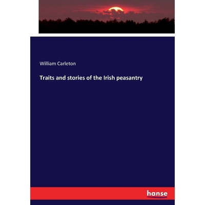 按需印刷Traits and stories of the Irish peasantry[9783744723381]