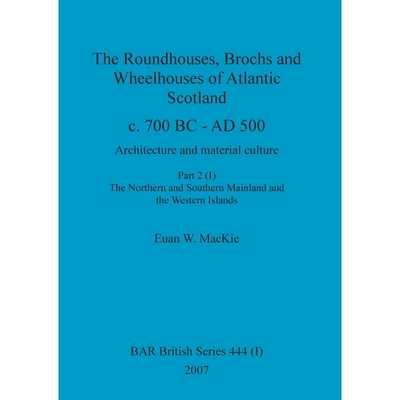 按需印刷The Roundhouses, Brochs and Wheelhouses of Atlantic Scotland c. 700 BC - AD 500, Part 2, Volume I[9781407301334]