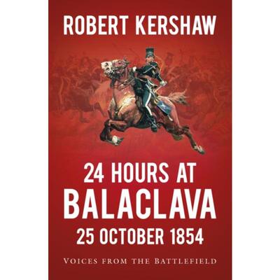 预订不退不换24 Hours at Balaclava: 25 October 1854:Voices from the Battlefield