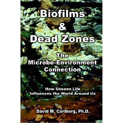 【按需印刷】 Biofilms & Dead Zones: the Microbe-Environment