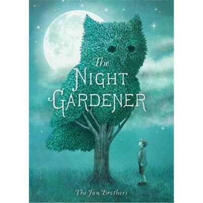 The Night Gardener 英文原版 午夜园丁 4-8岁 Terry Fan & Eric Fan插画 范氏兄弟 儿童幻想故事绘本温馨大爱画风细腻 外文书店
